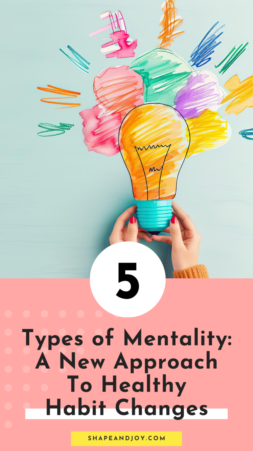5 Types of Mentality: A New Approach To Healthy Habit Changes - Shape & Joy