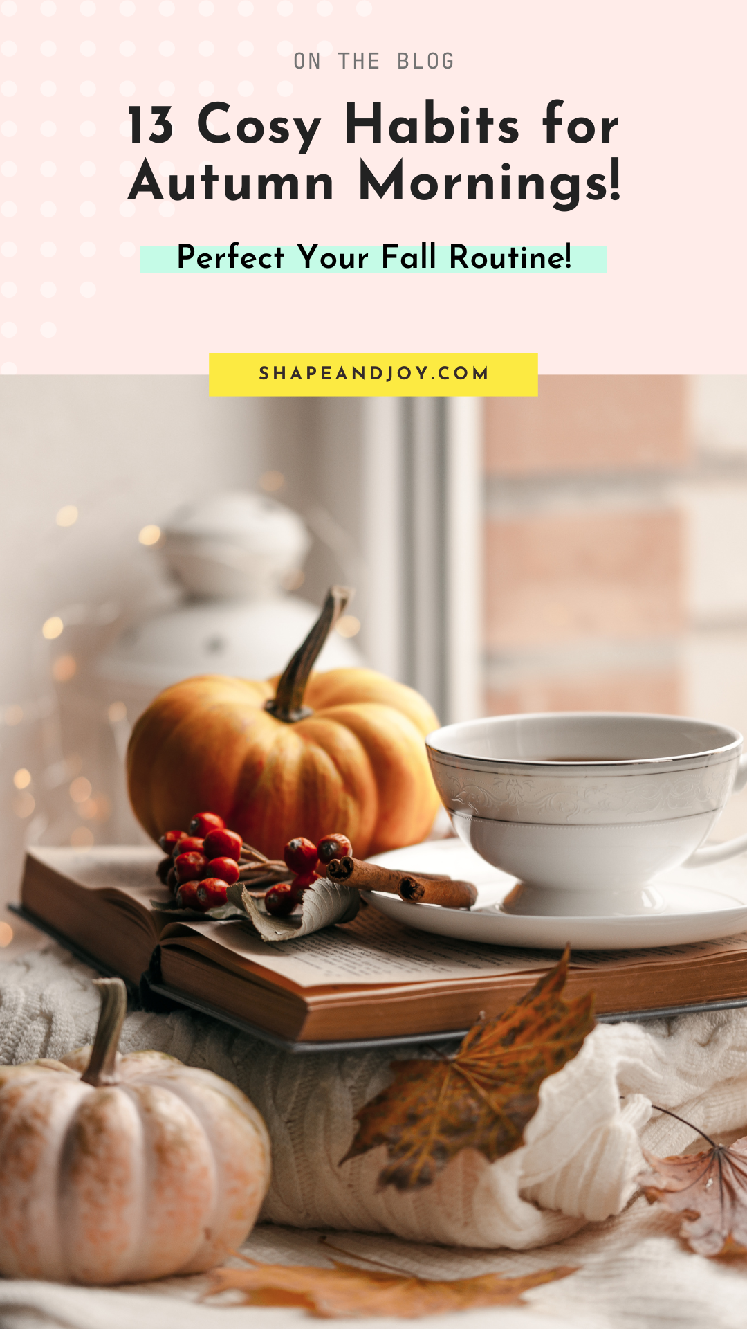 Cosy Up Your Fall Morning Routine with These 13 Simple Habits - Shape & Joy