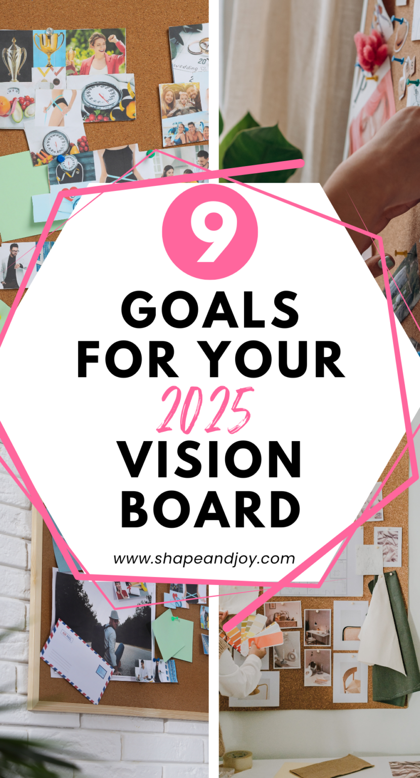 9 Goals That Belong on Every 2025 Vision Board - Shape & Joy