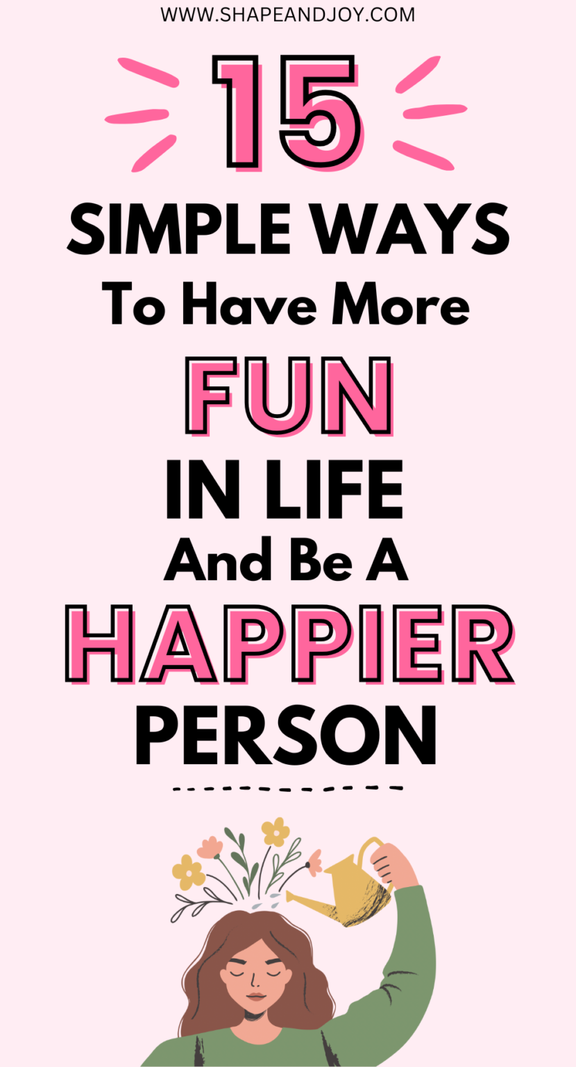 15 Happiness Tips That Will Make Life More Enjoyable - Shape & Joy