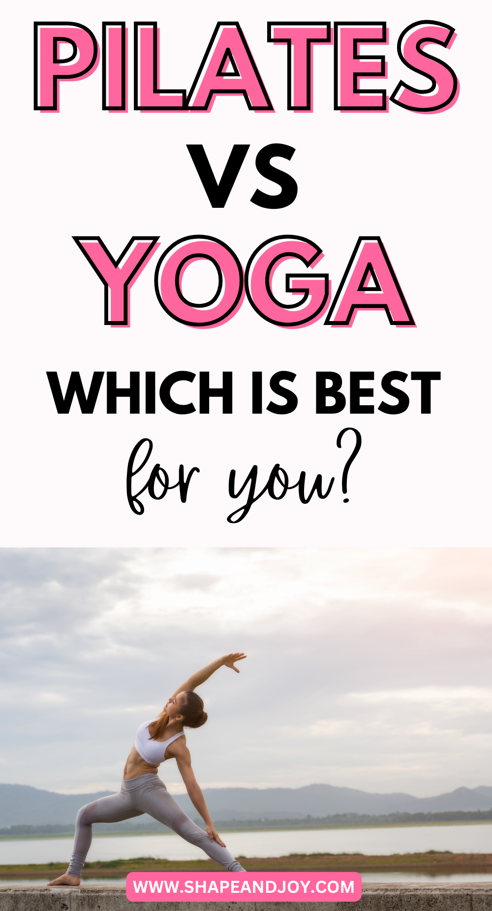 Pilates vs Yoga: Which One is Right for You? - Shape & Joy