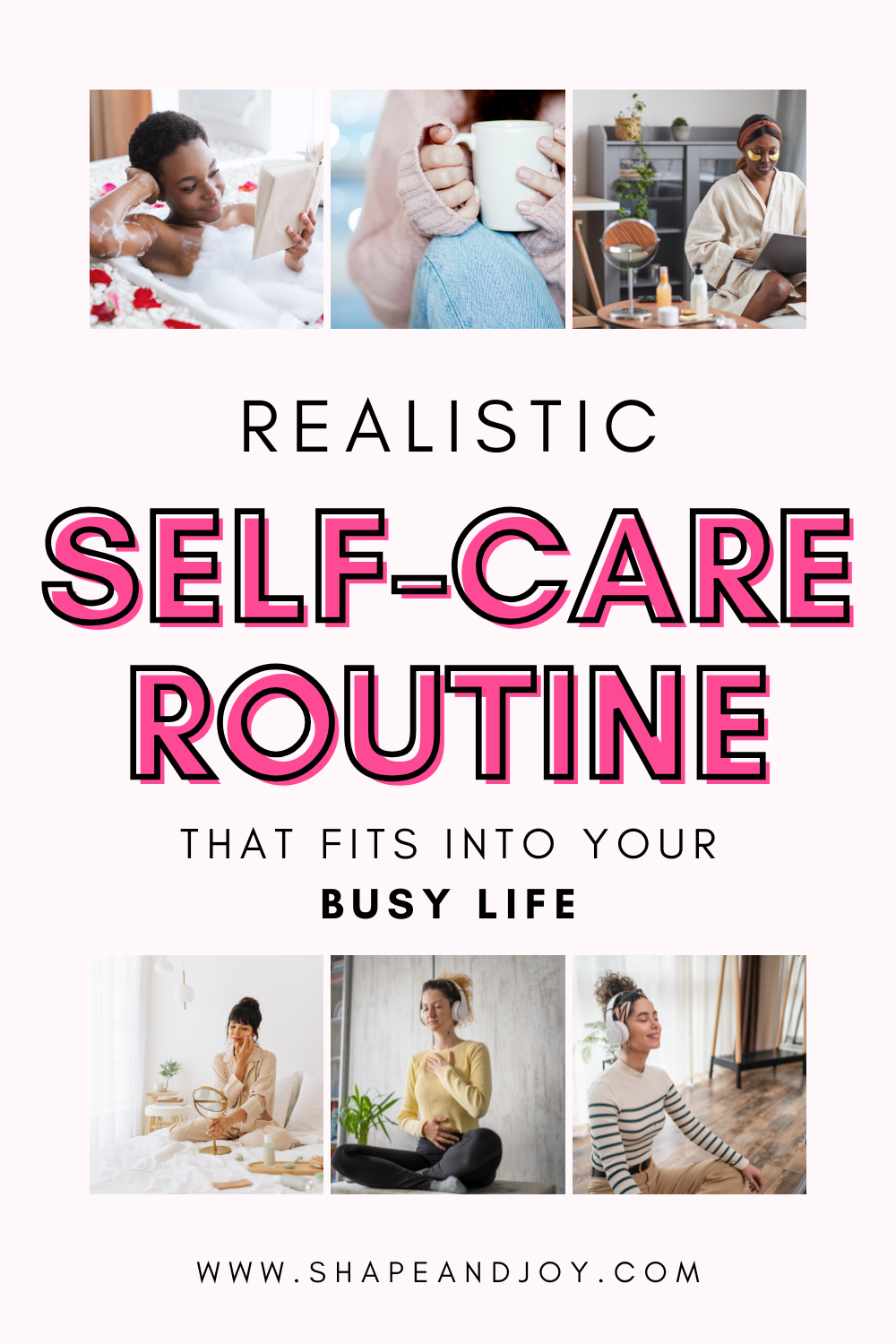 How to Create a Self-Care Routine That You Actually Stick To - Shape & Joy
