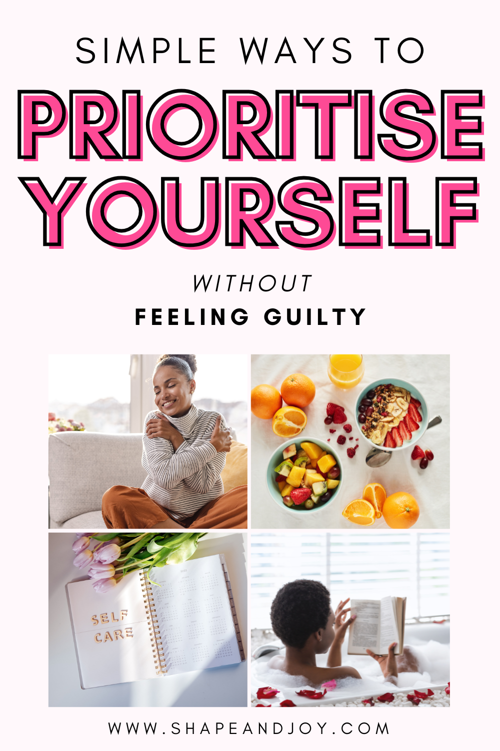 How to Prioritise Yourself Without Feeling Guilty - Shape & Joy