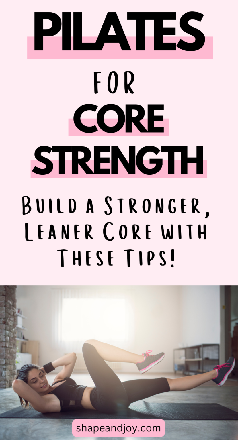How Pilates Transforms Your Core Strength - Shape & Joy