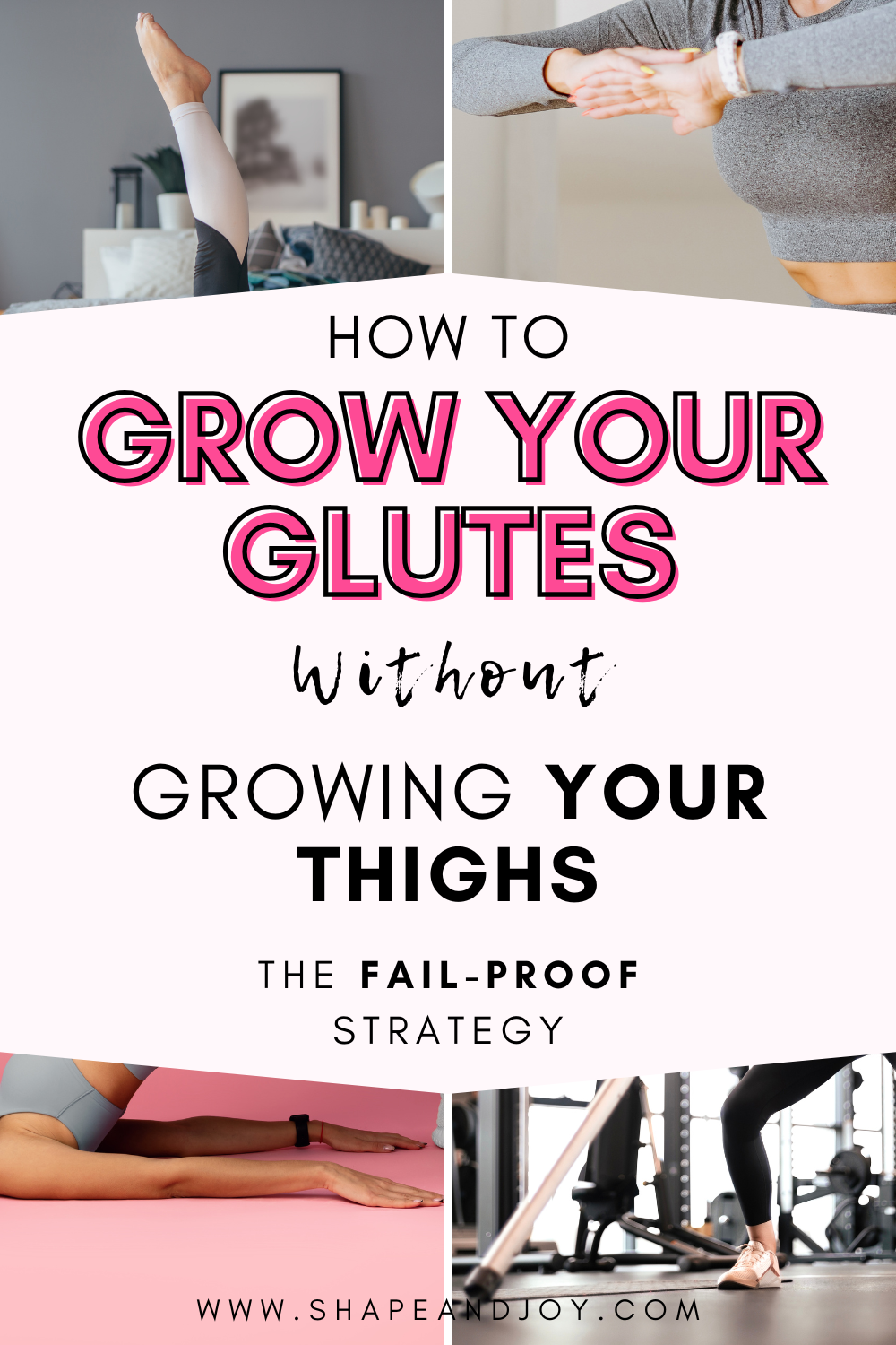 How to Grow Your Glutes Without Growing Your Thighs - Shape & Joy