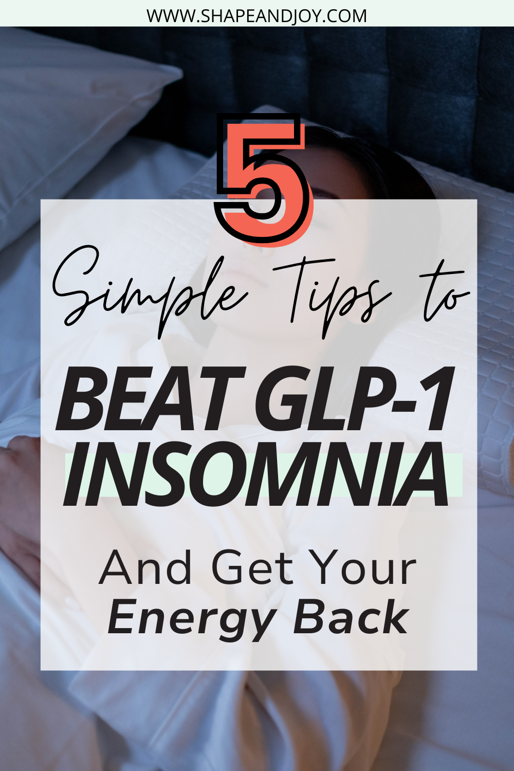 GLP-1 Insomnia 101: Why You Can’t Sleep and What to Do About It - Shape & Joy