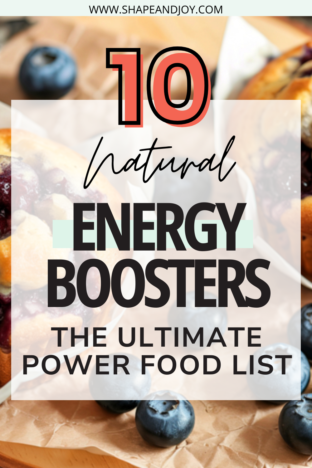 10 Energy-Boosting Foods That Keep You Energised All Day - Shape & Joy