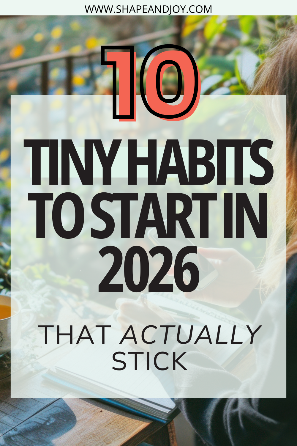 10 Tiny Habits to Start in the New Year That Actually Stick - Shape & Joy