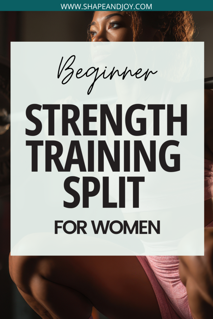 The Best Beginner-Friendly Strength Training Split - Shape & Joy